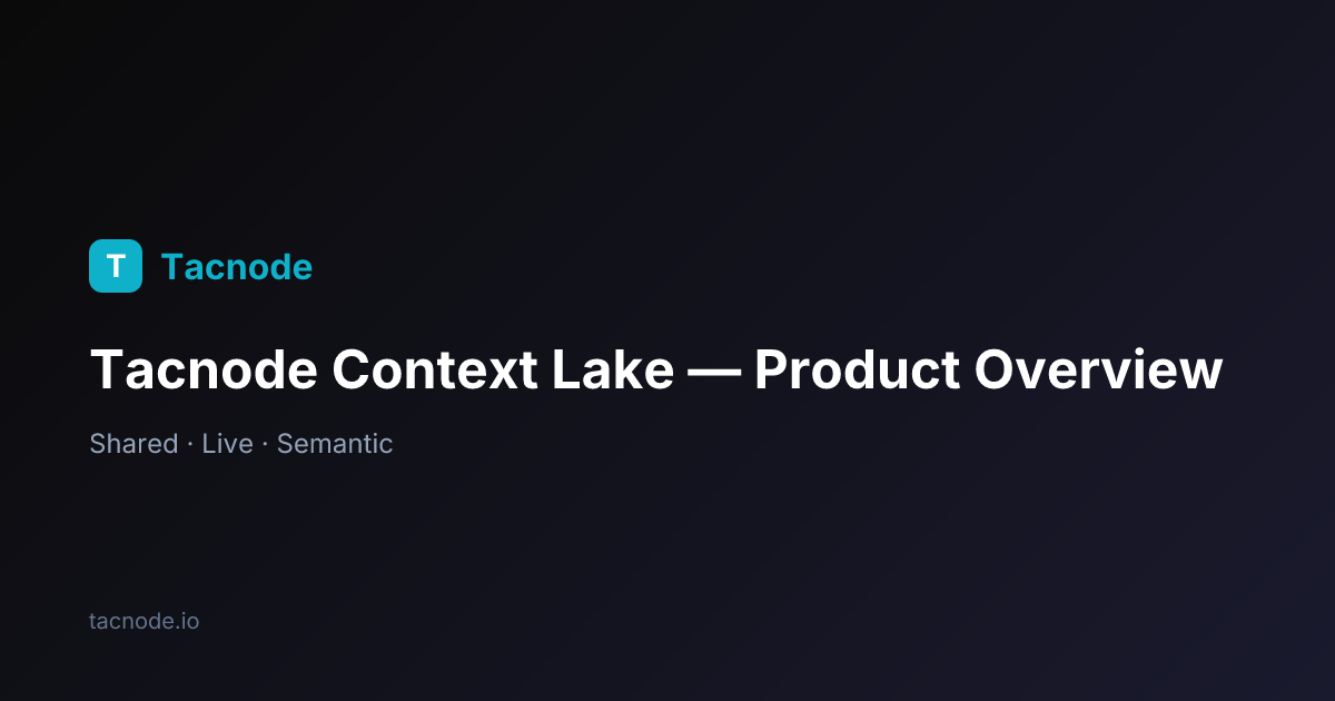 Tacnode Context Lake — Context Infrastructure for Real-Time Decisions
