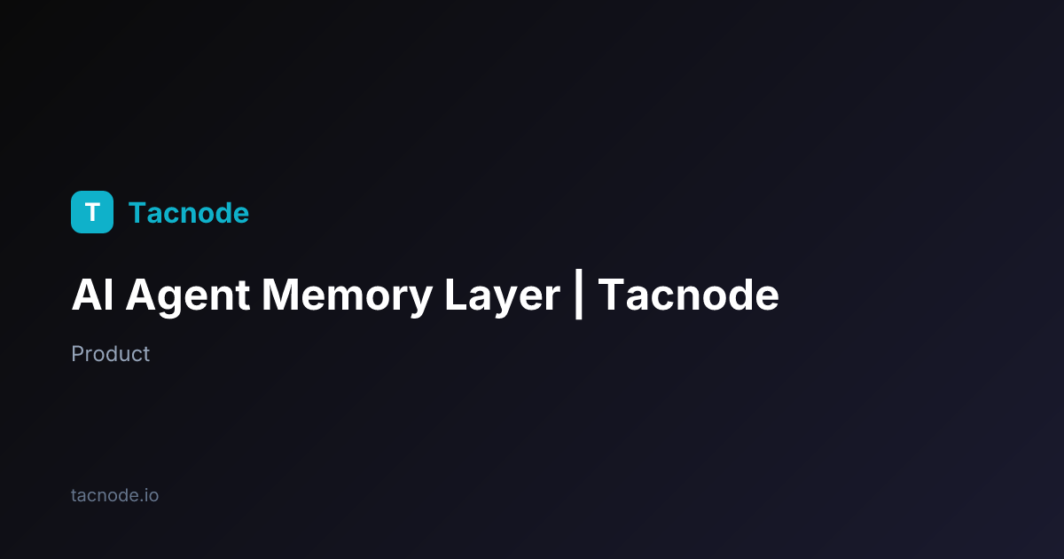 AI Agent Memory Layer | Tacnode